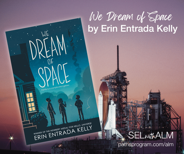 SEL with ALM: We Dream of Space by Erin Entrada Kelly